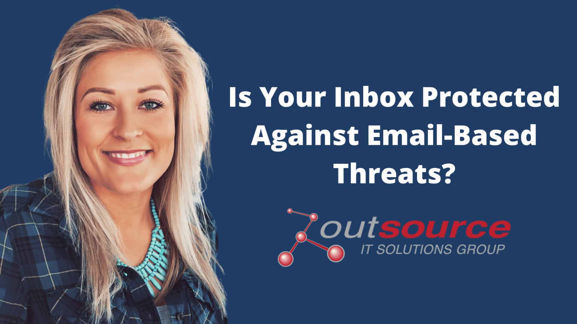 Is Your Inbox Protected Against Email-Based Threats?